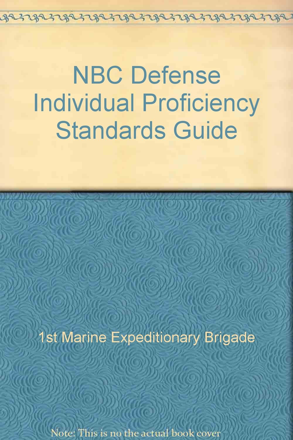 NBC Defense Individual Proficiency Standards Guide: 1st Marine ...