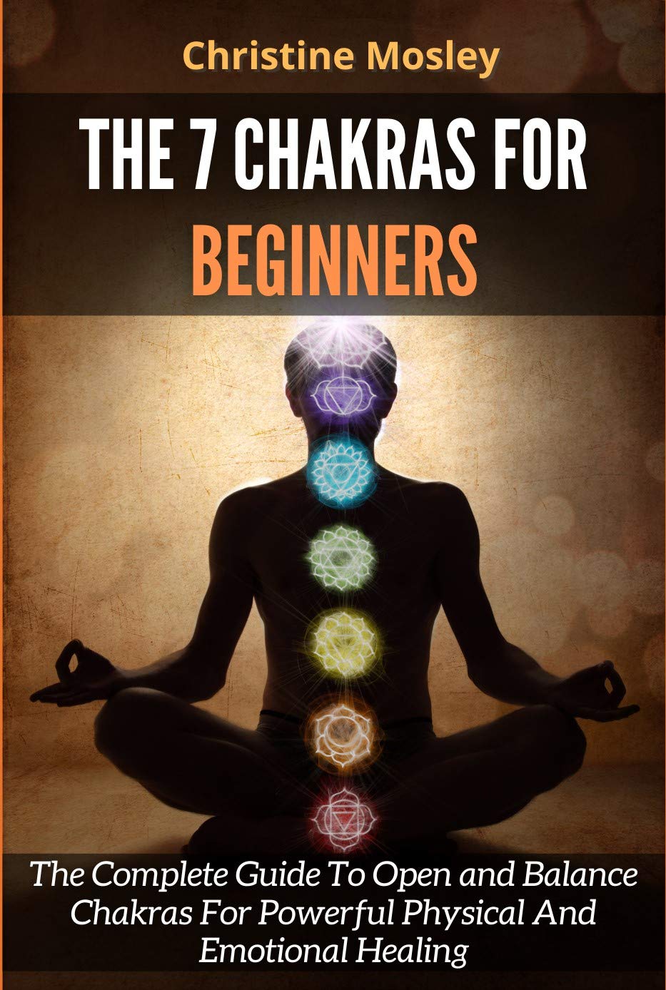 Buy The 7 Chakras for Beginners: The Complete Guide To Open and Balance ...