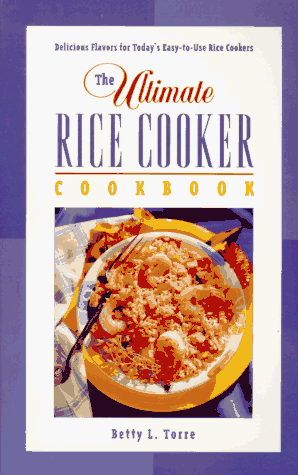 The Ultimate Rice Cooker Cookbook: Delicious Flavors for Today's Easy ...