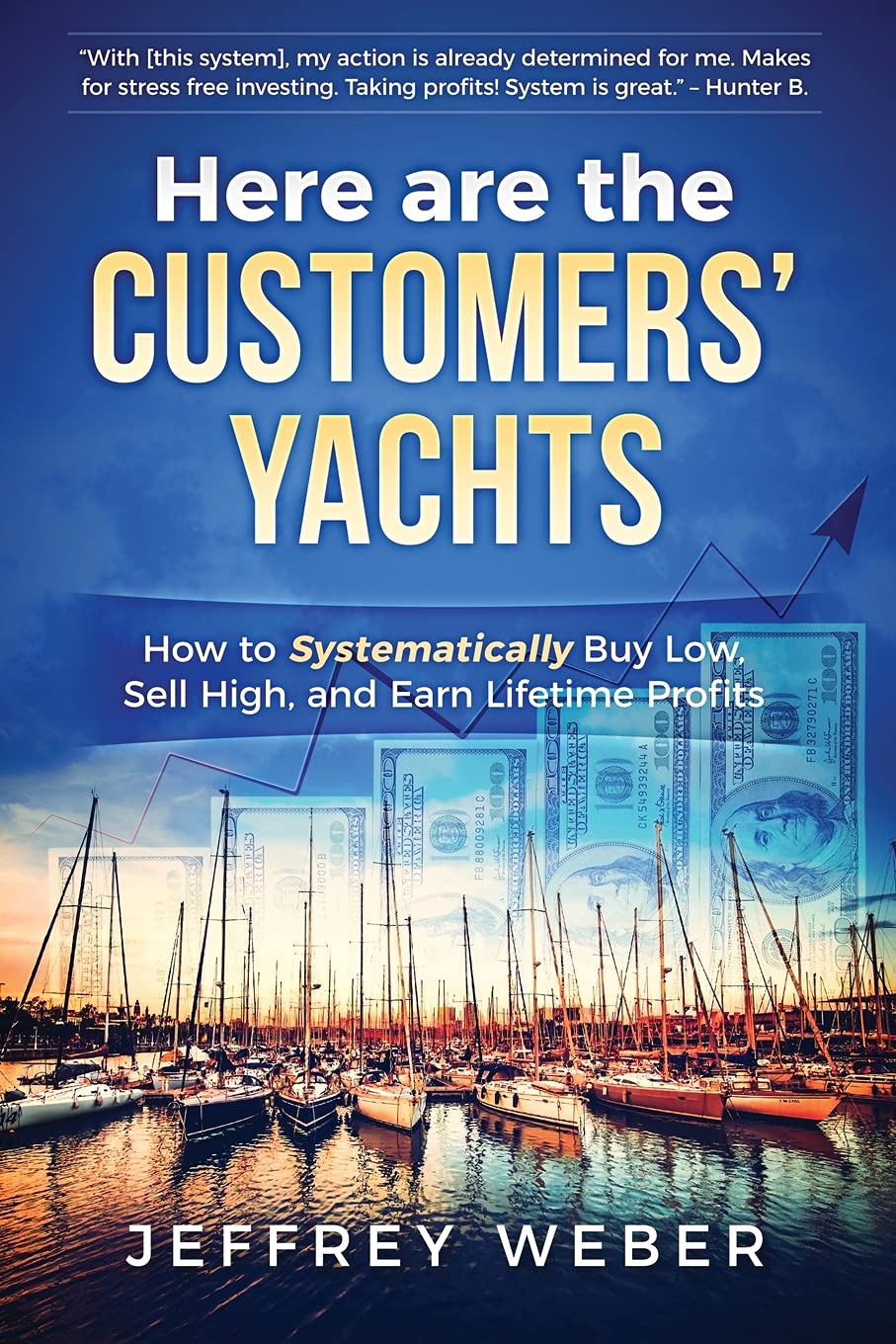Here Are the Customers' Yachts: How to Systematically Buy Low, Sell ...