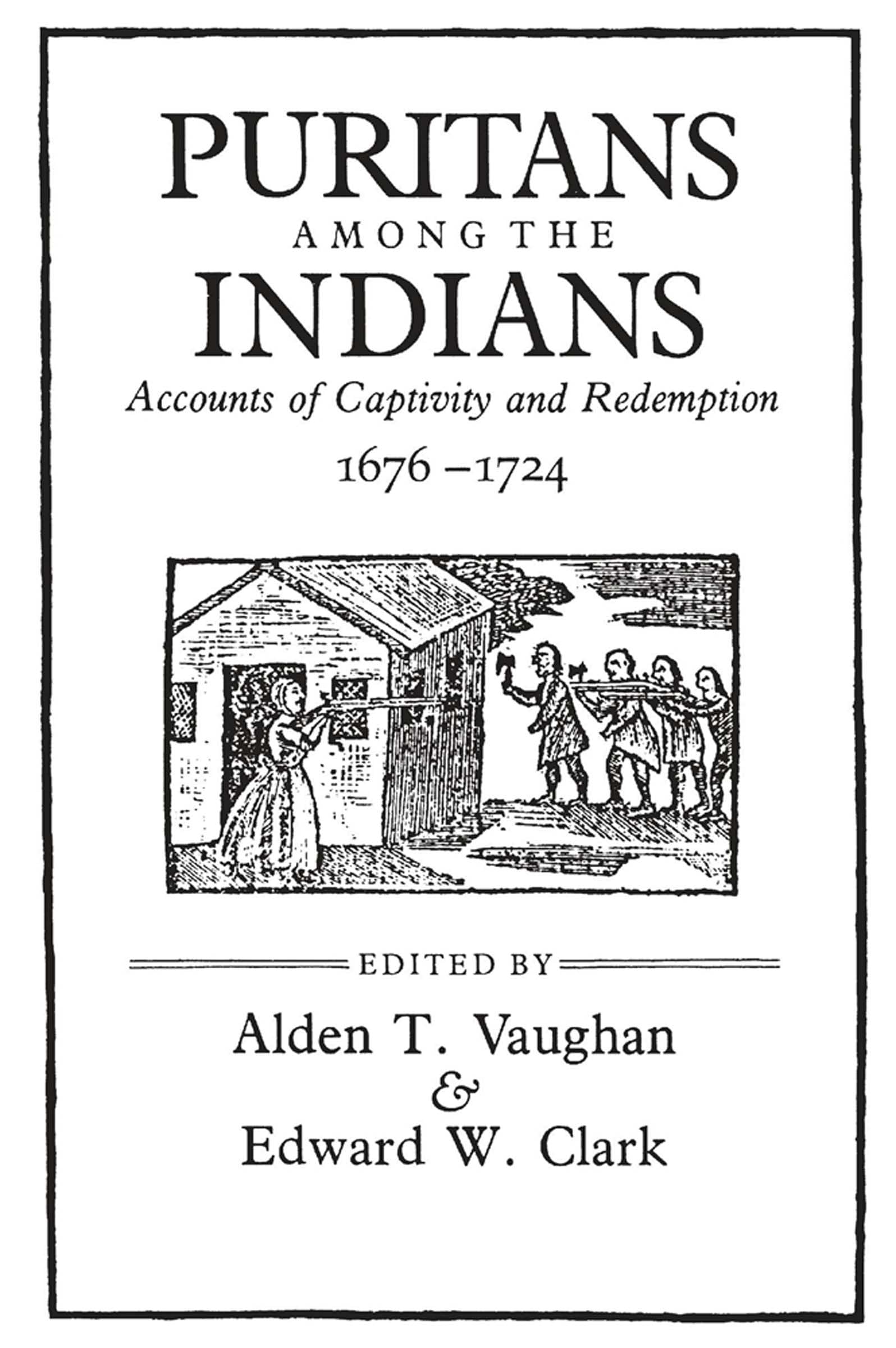 Puritans among the Indians: Accounts of Captivity and Redemption, 1676 ...