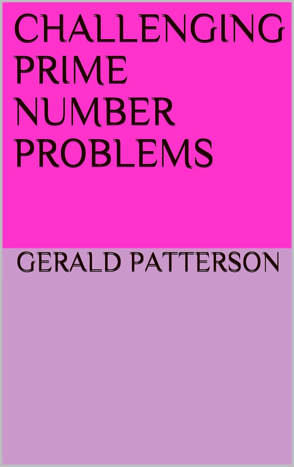 CHALLENGING PRIME NUMBER PROBLEMS