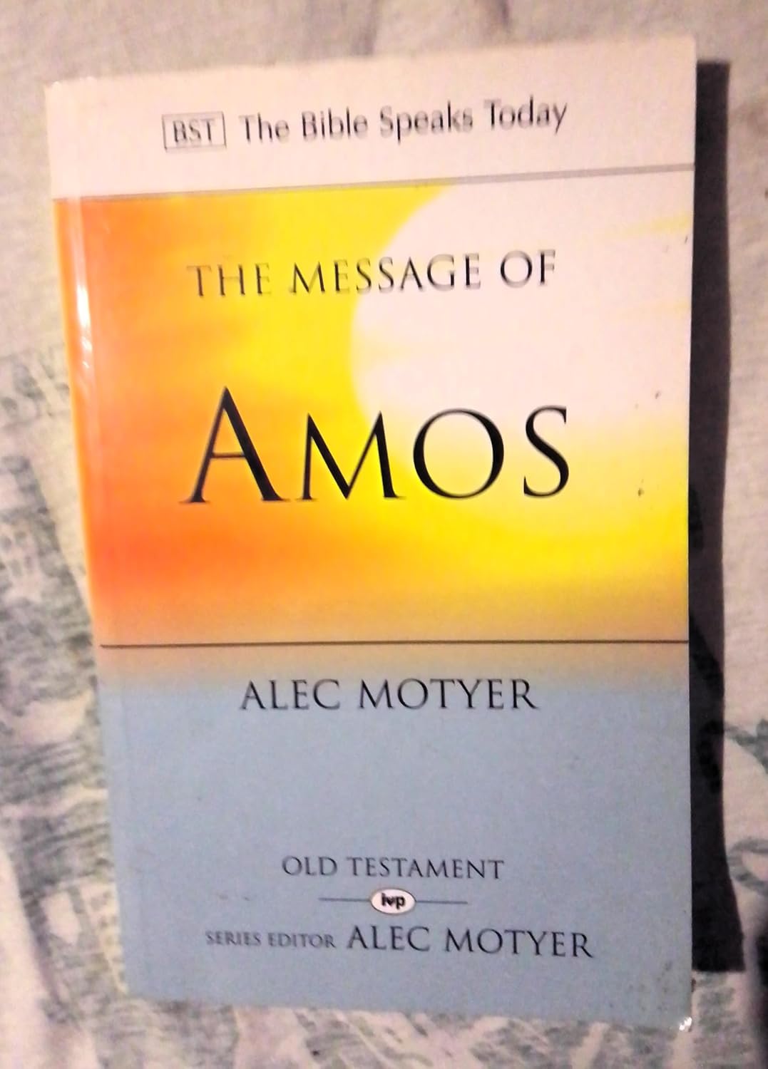The Message of Amos: The Day Of The Lion (The Bible Speaks Today Old ...
