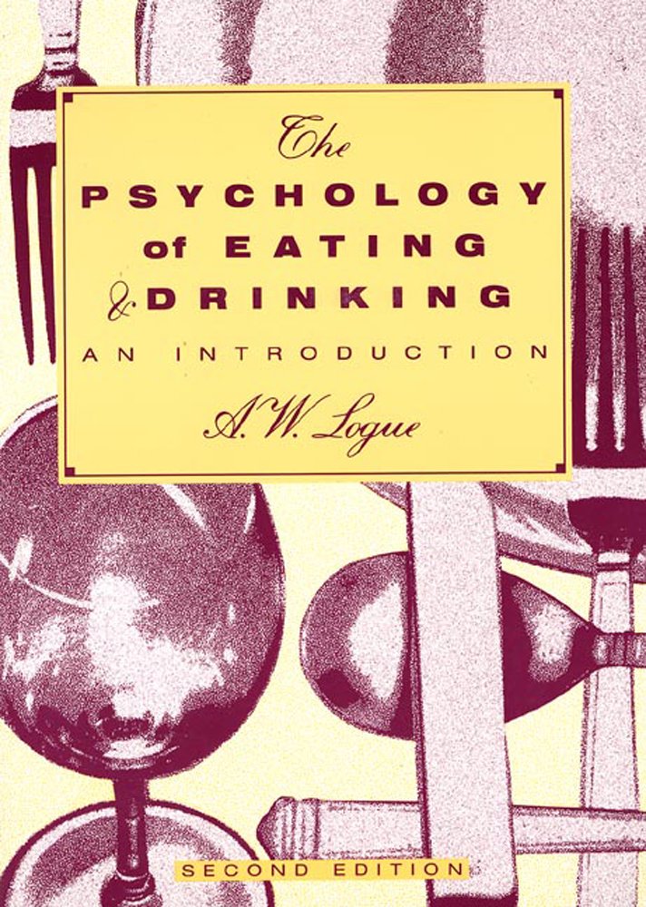 The Psychology of Eating and Drinking: An Introduction: Logue, A. W ...