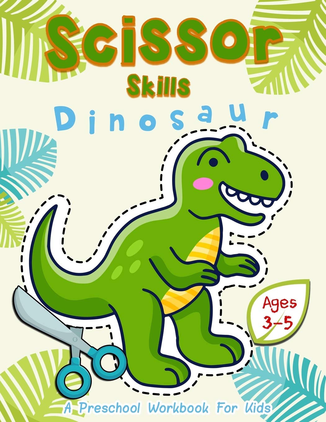 Scissor Skills Dinosaur: A Preschool Workbook for Kids Ages 3-5 ...