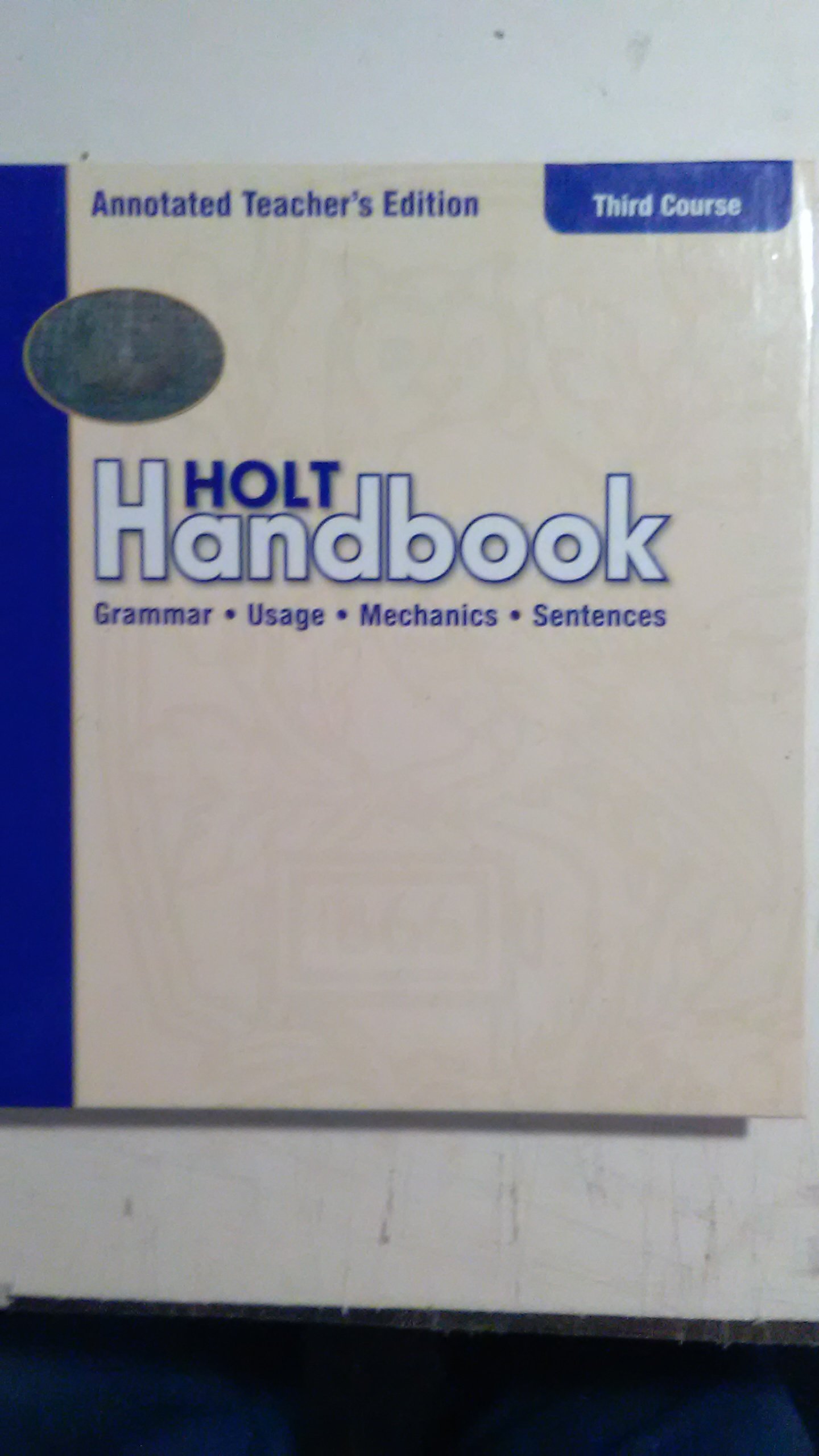 Holt Handbook: Grammar Usage Mechanics Sentences, Third Course, Teacher ...