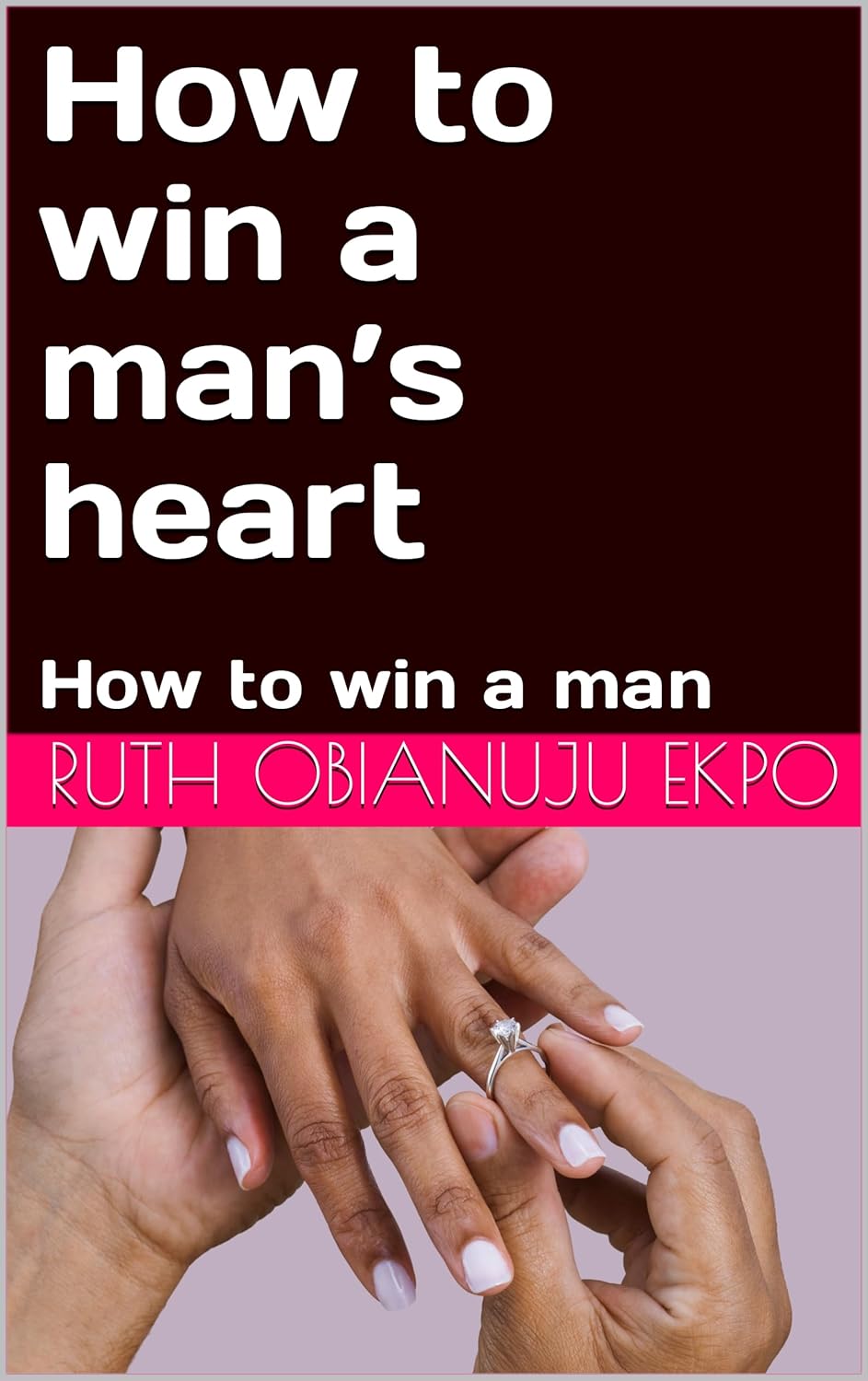 Amazon.com: How to win a man’s heart: How to win a man eBook : Ekpo ...