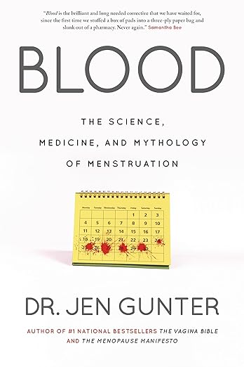 Blood: The science, medicine, and mythology of menstruation: Gunter, Dr ...