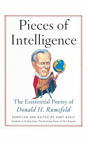 Pieces of Intelligence: The Existential Poetry of Donald H. Rumsfeld ...