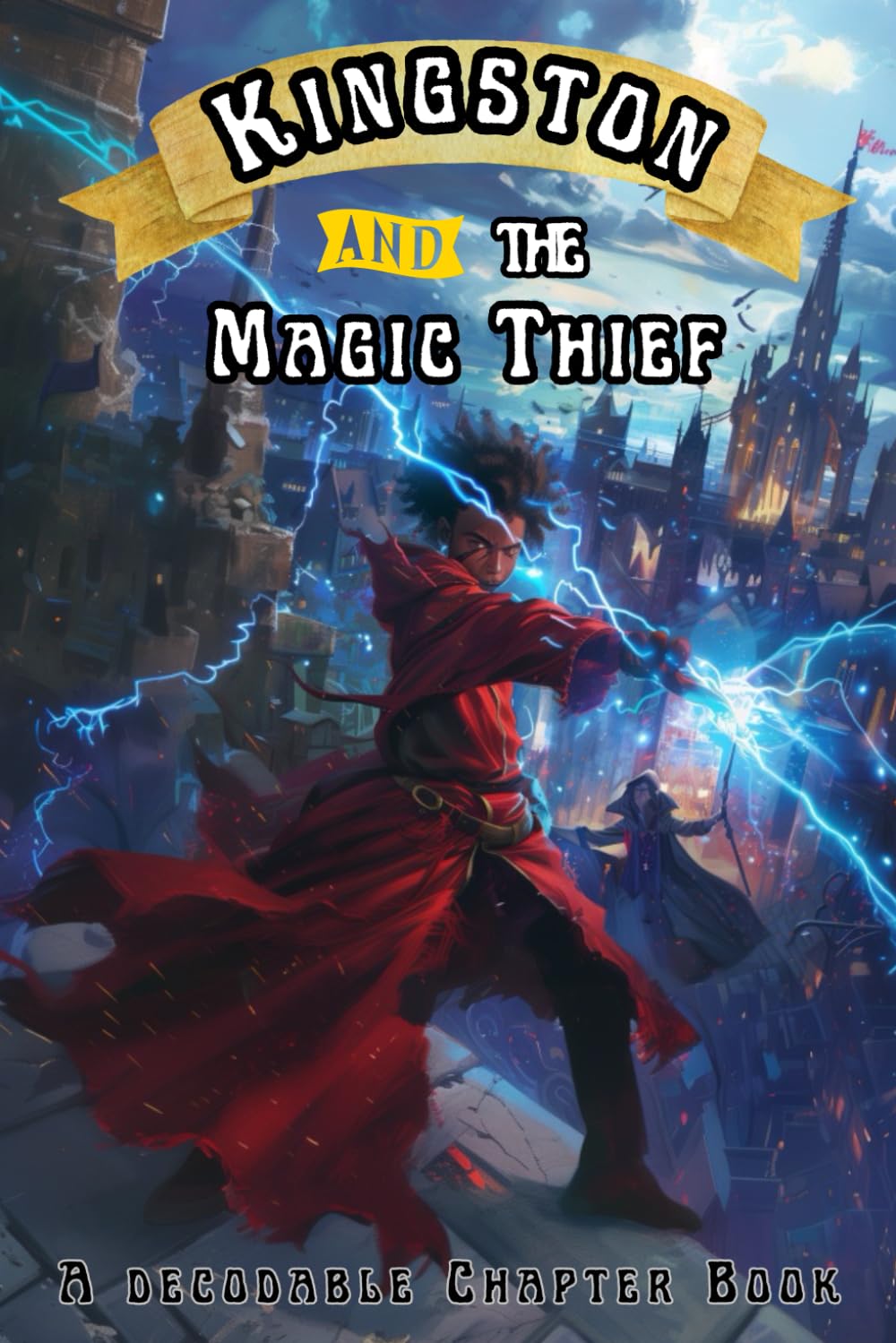 Kingston and the Magic Thief: A Decodable Chapter Book (The Science of ...