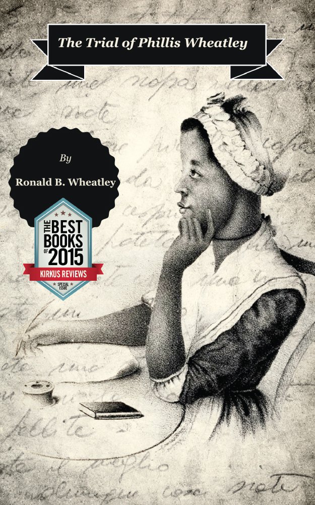 Amazon.com: The Trial of Phillis Wheatley eBook : Wheatley, Ronald B ...
