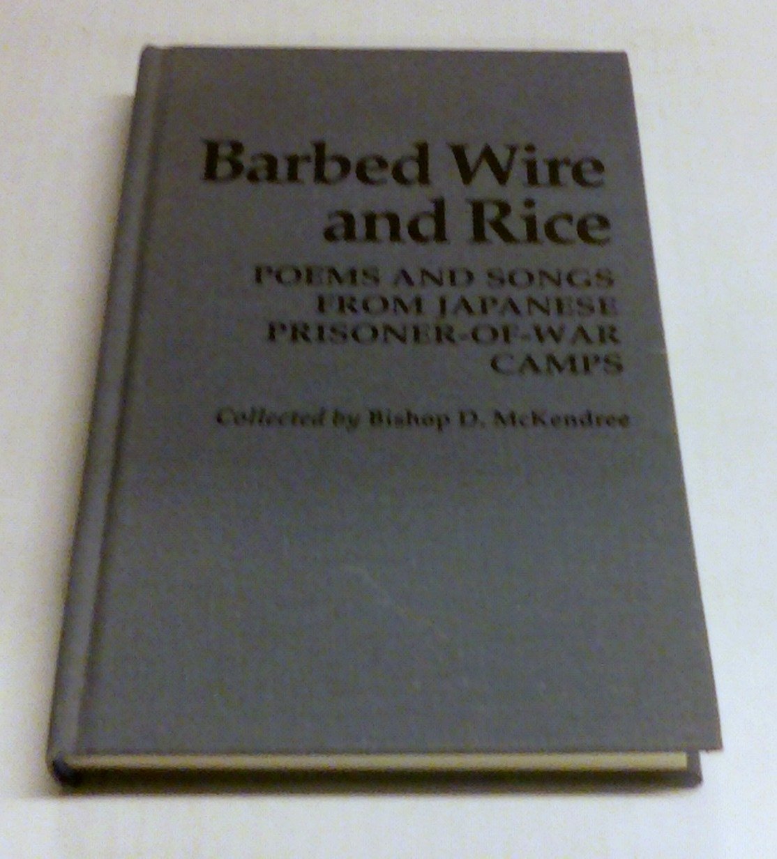 Barbed Wire and Rice: Poems and Songs from Japanese Prisoner-of-War ...