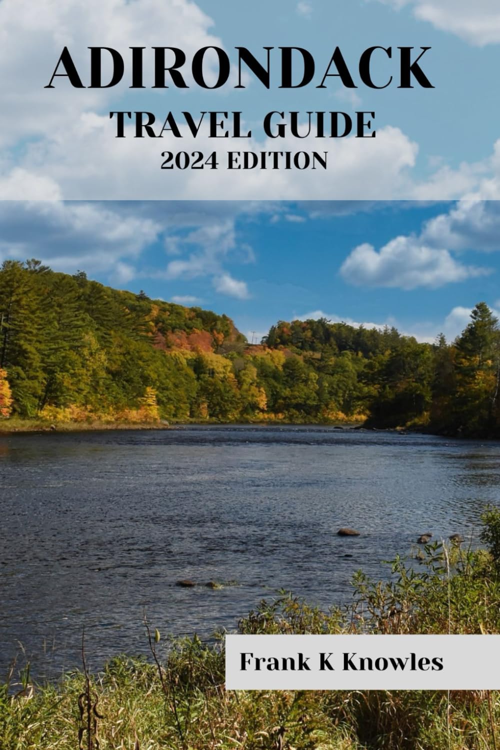 ADIRONDACK TRAVEL GUIDE 2024 EDITION: Adirondack Adventures Await: Your ...