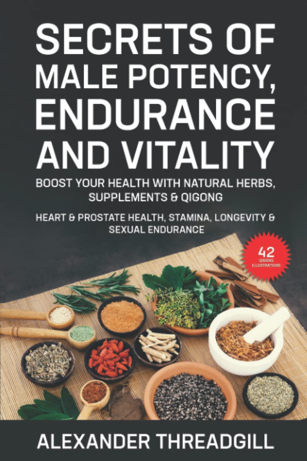 Secrets of Male Potency, Endurance and Vitality: Boost Your Health with ...