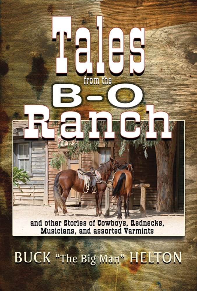 Tales From the B-O Ranch and other Stories of Cowboys, Rednecks ...