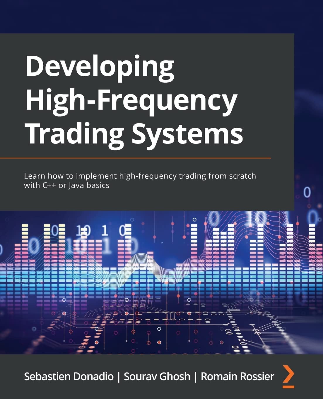 Developing High-Frequency Trading Systems: Learn how to implement high-frequency trading from ...