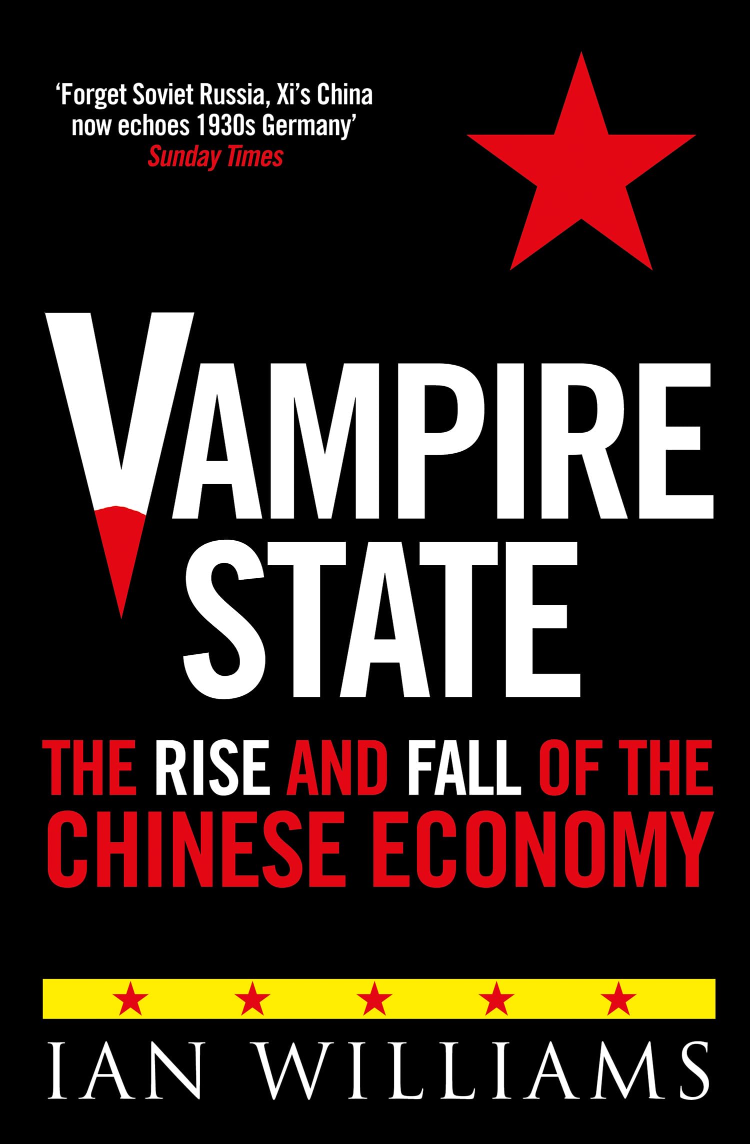 Vampire State: The Rise and Fall of the Chinese Economy: Williams, Ian ...