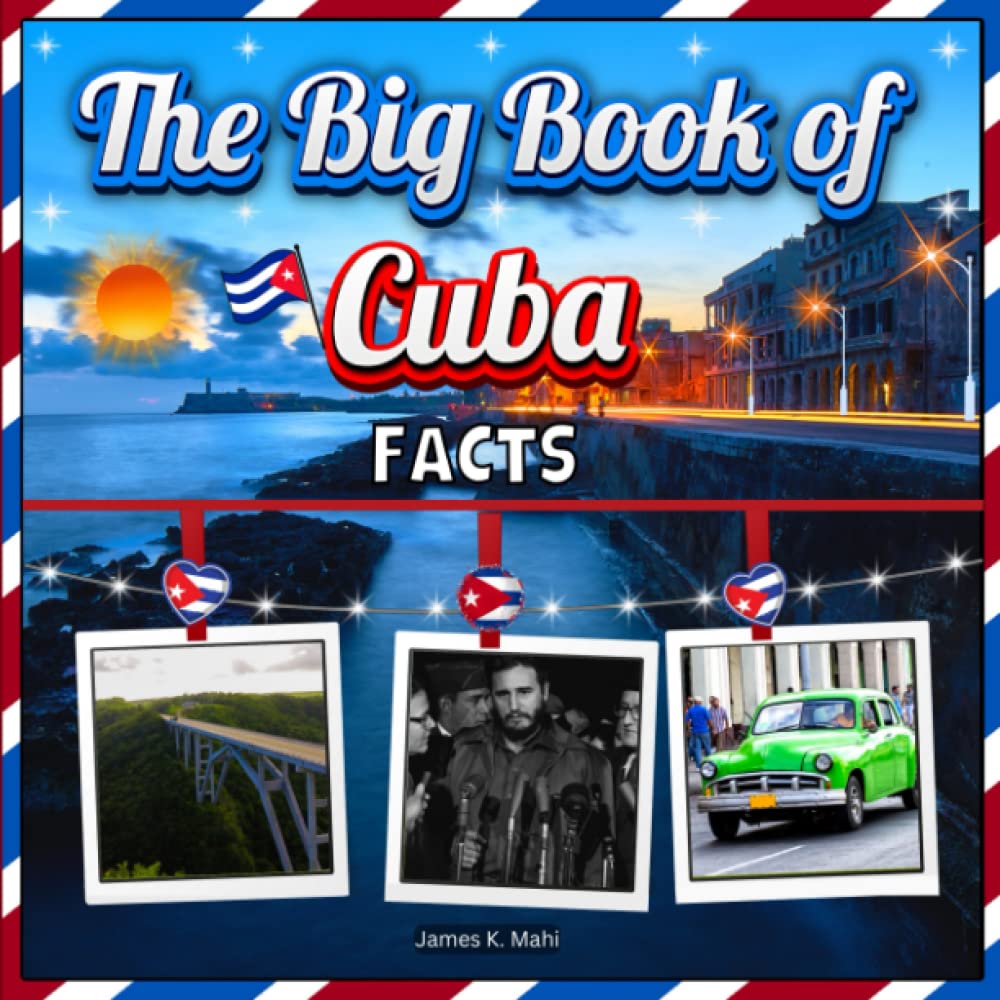 The Big Book of Cuba Facts: An Educational Country Travel Picture Book ...