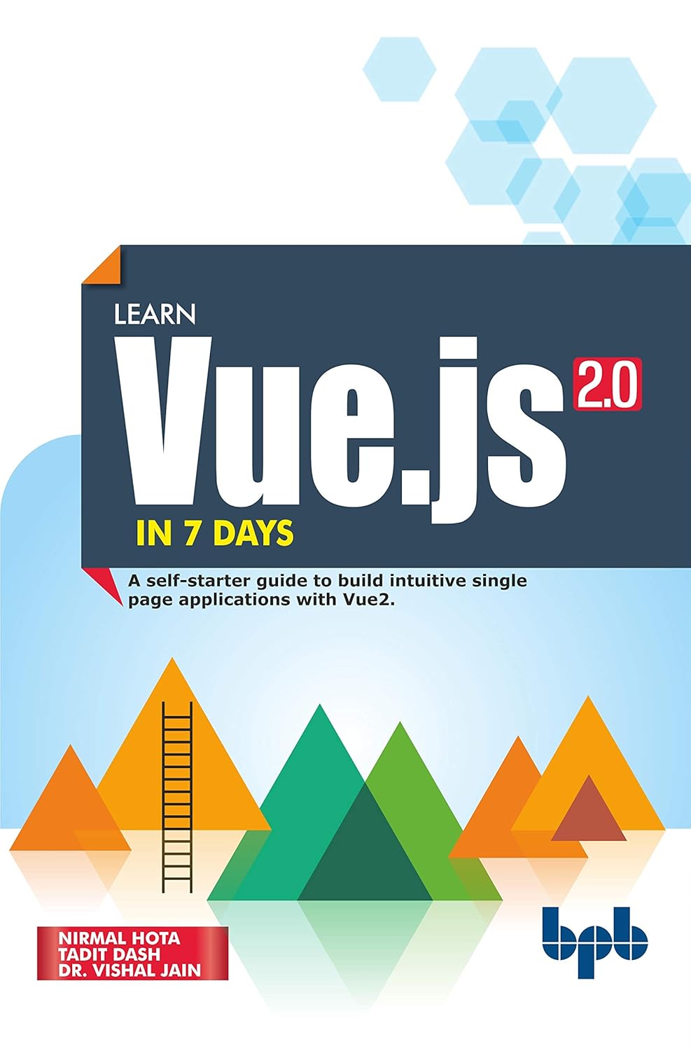 Learn Vue.js in 7 Days: Journey through Vue.js: Hota, Nirmal, Dash ...