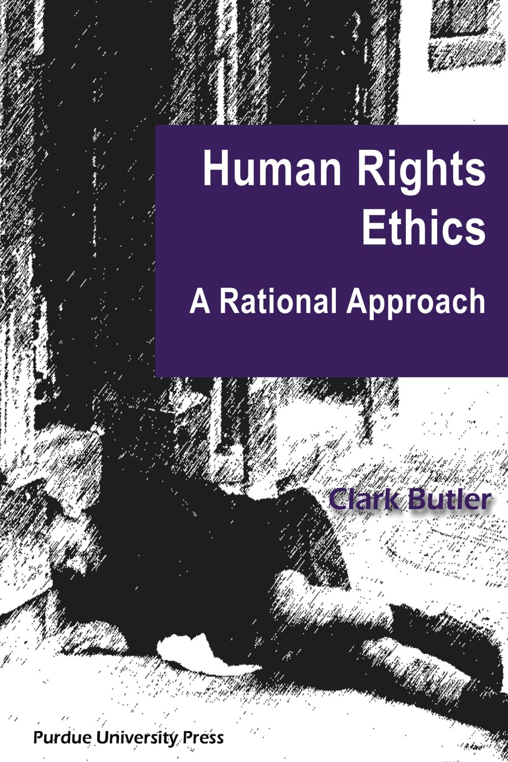 Human Rights Ethics: A Rational Approach (Purdue Human Rights Studies ...