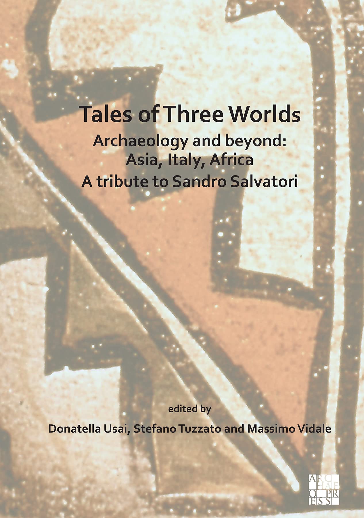 Tales of Three Worlds - Archaeology and Beyond: Asia, Italy, Africa: A ...