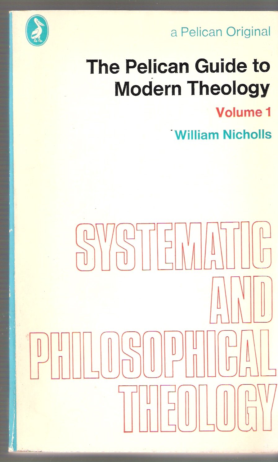 Buy The Pelican Guide to Modern Theology Vol.1: Systematic And ...