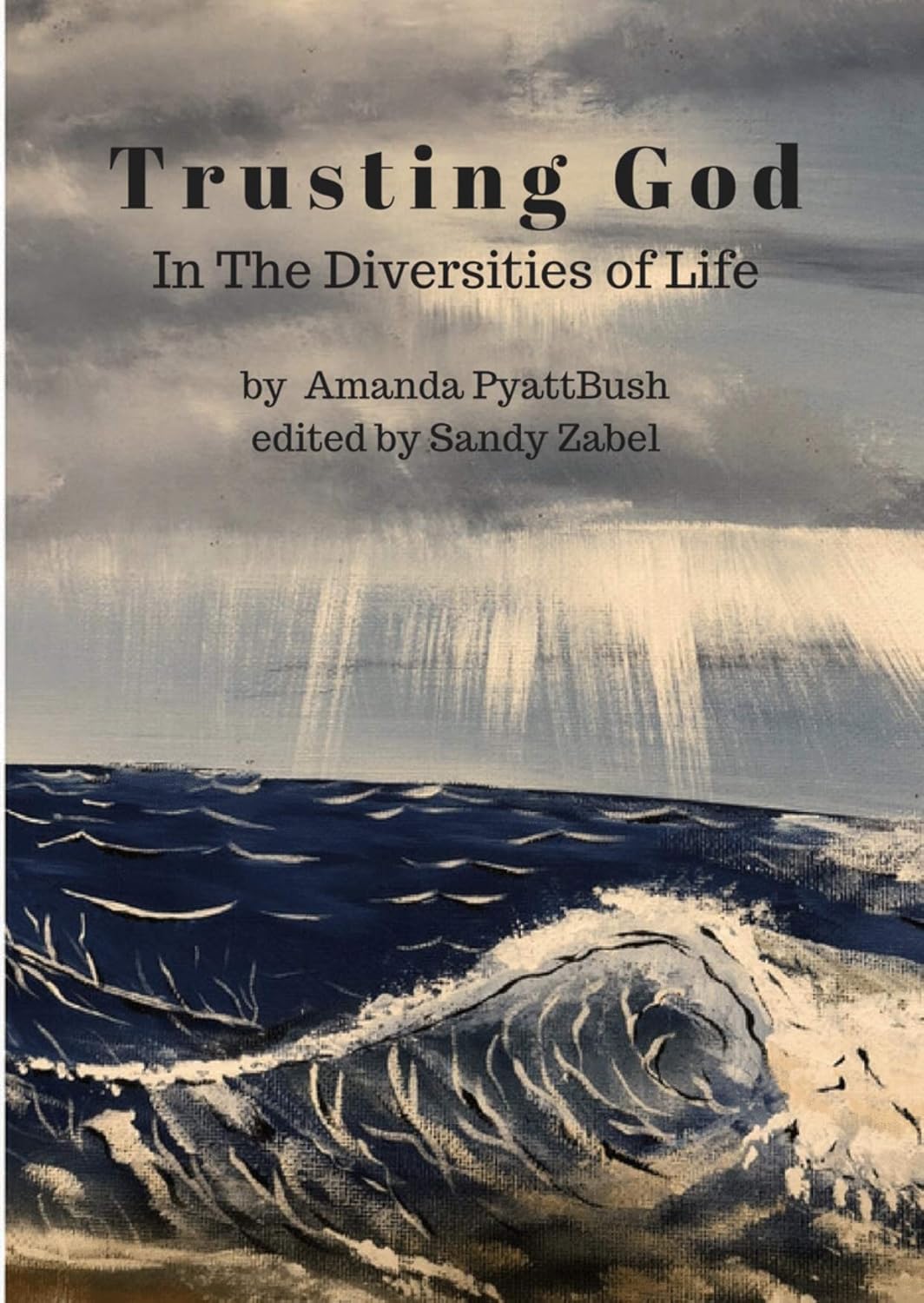 Trusting God: In The Diversities of Life - Kindle edition by Pyatt Bush ...
