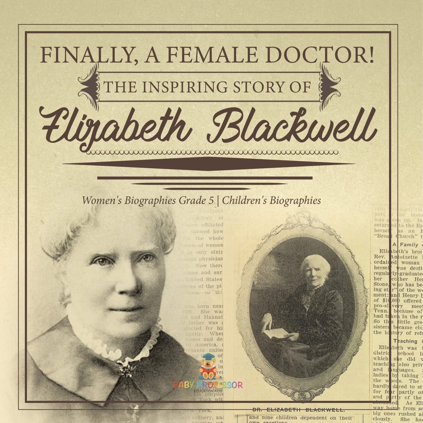 Finally, A Female Doctor! The Inspiring Story of Elizabeth Blackwell ...