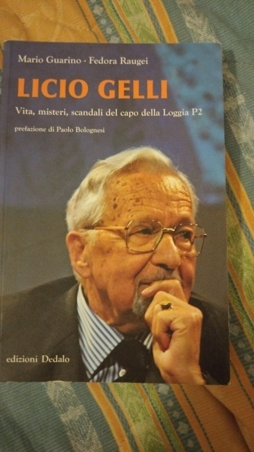 Licio Gelli. Vita, misteri, scandali del capo della Loggia P2 : Guarino ...