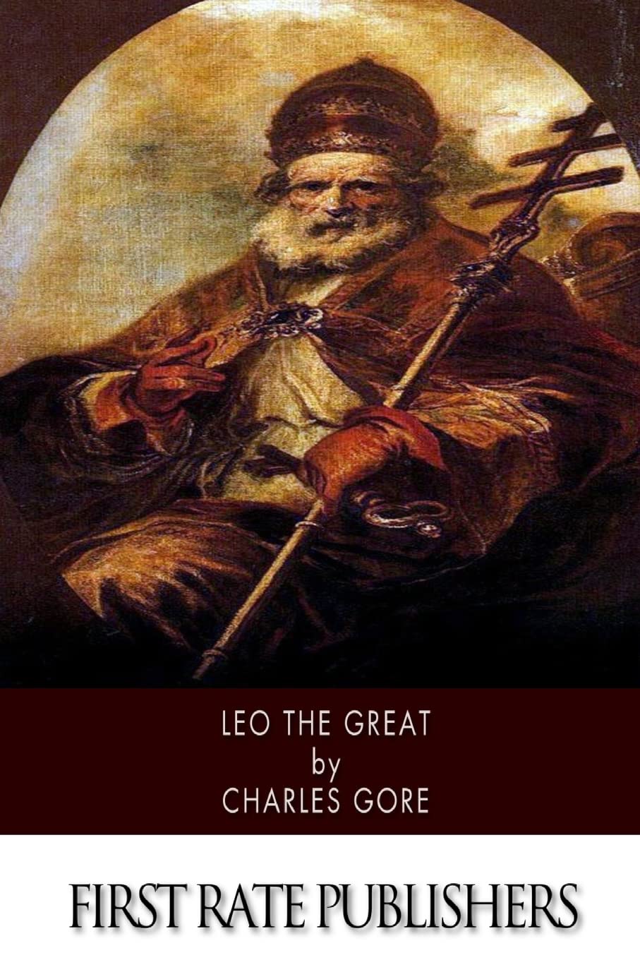 Leo the Great: Gore, Charles: 9781505385113: Amazon.com: Books