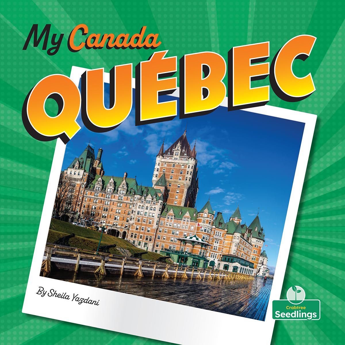 Québec (My Canada): Yazdani, Sheila, Houser, Bobbie: 9781039839410 ...