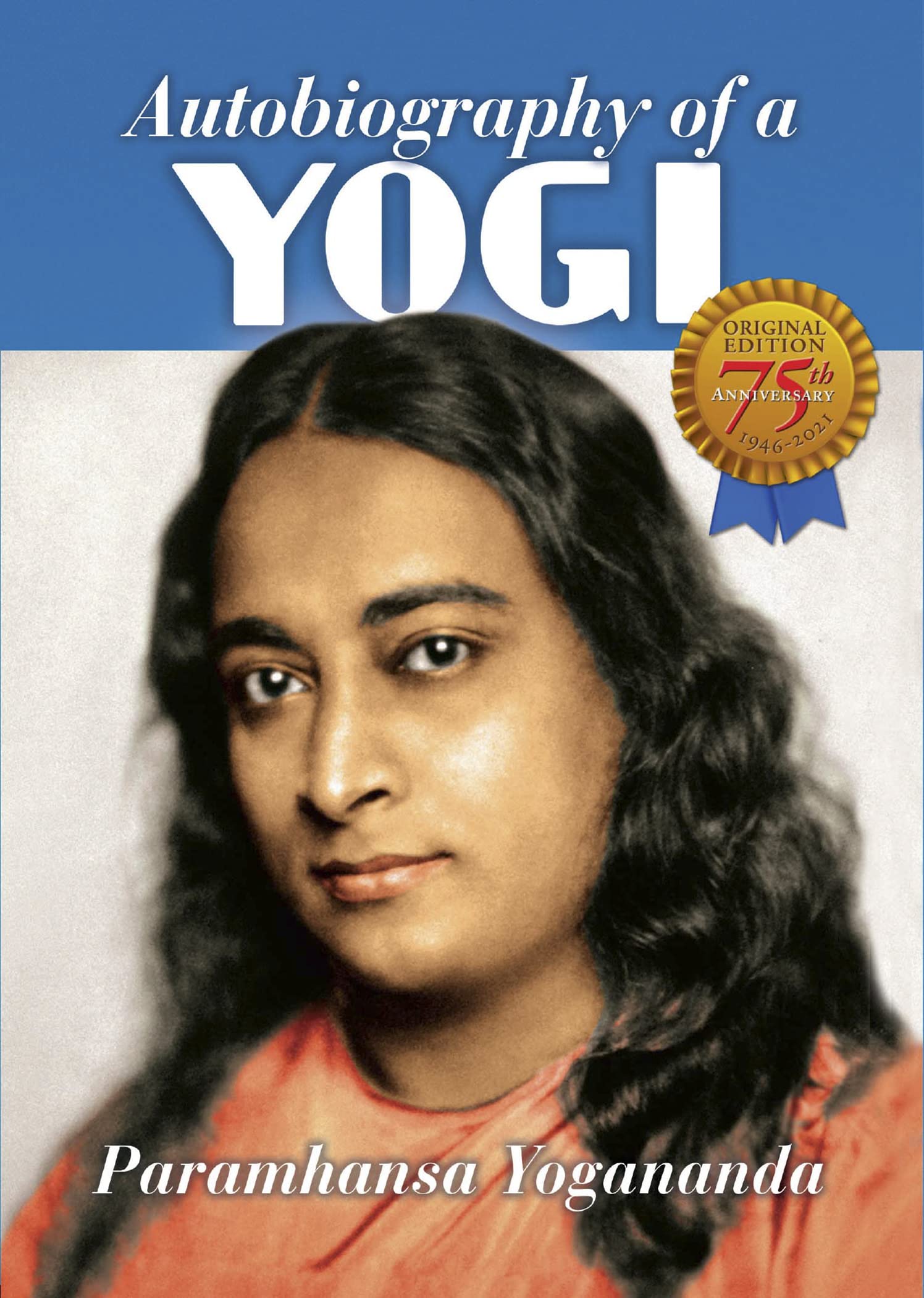 Autobiography of a Yogi: 1946-2021: Yogananda, Paramhansa ...