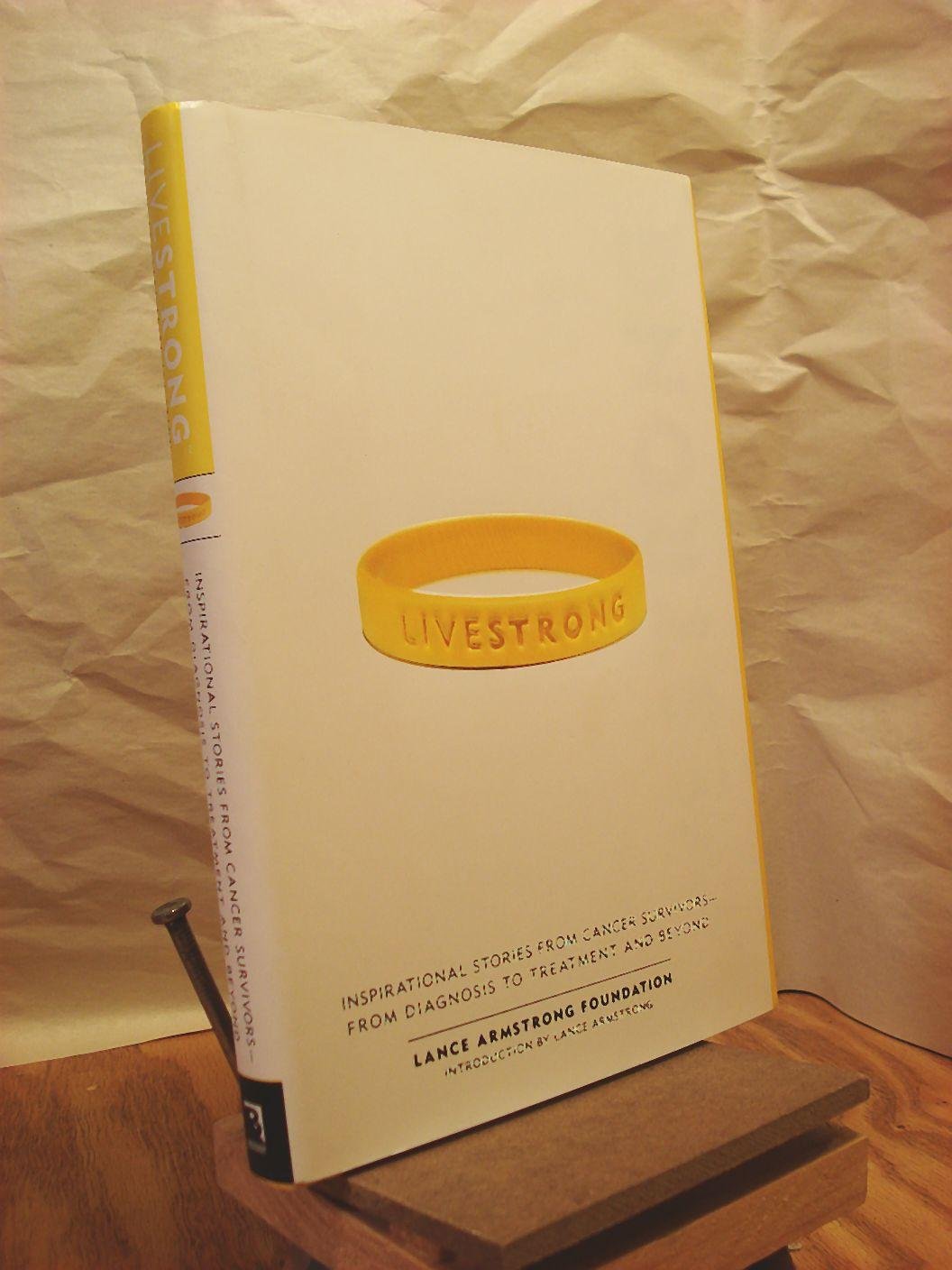 Live Strong: Inspirational Stories from Cancer Survivors-from Diagnosis ...