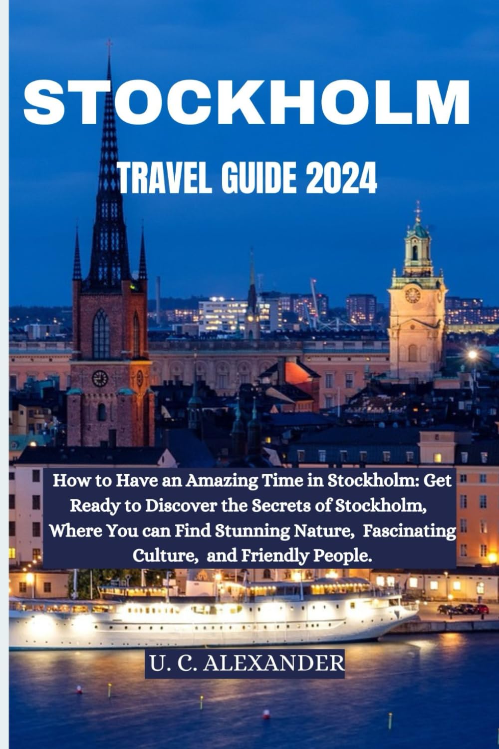 Stockholm Travel Guide 2024: How to Have an Amazing Time in Stockholm ...