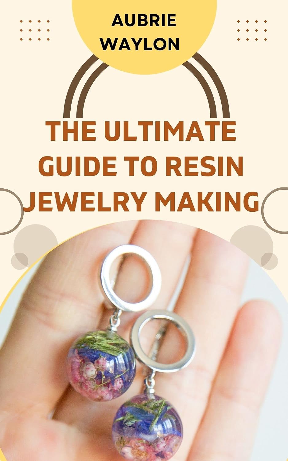 THE ULTIMATE GUIDE TO RESIN JEWELRY MAKING: TECHNIQUES, TIPS AND IDEAS ...