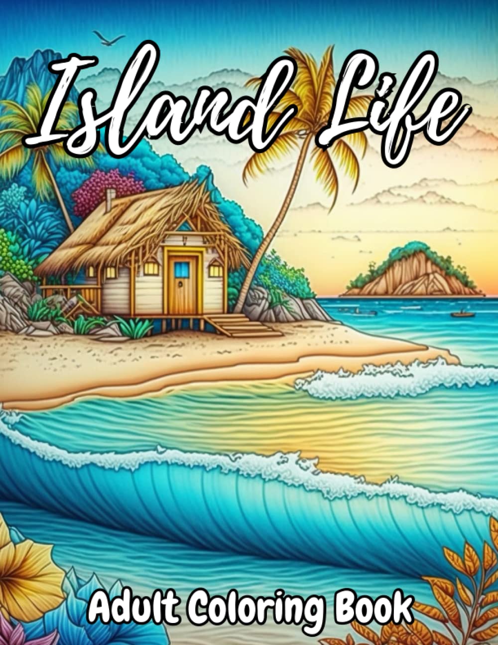 Island Life Coloring Book: An Adult Coloring Book of Exotic Scenes ...