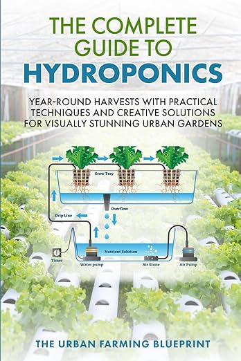 The Complete Guide to Hydroponics: Year-Round Harvests with Practical ...