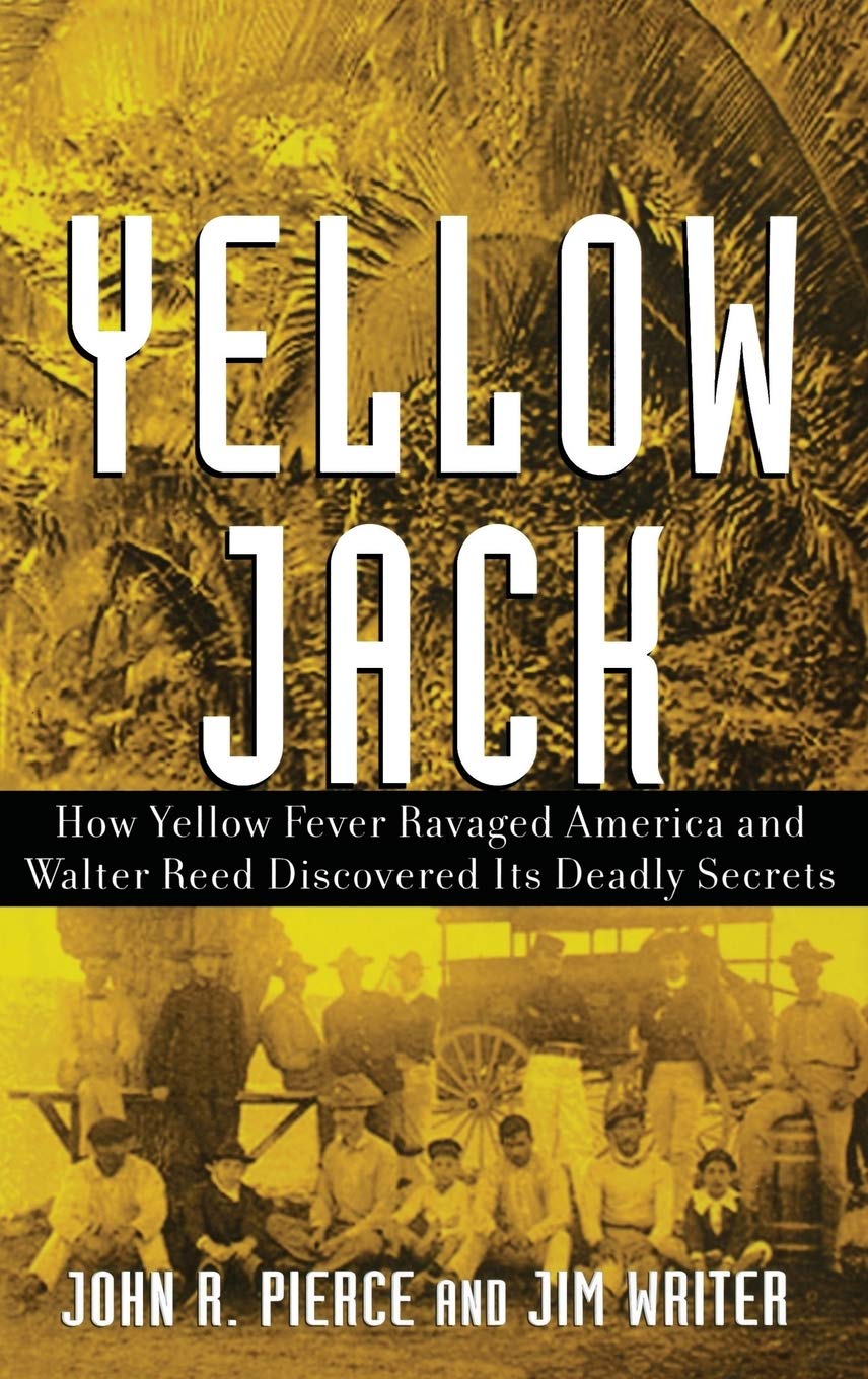 Yellow Jack: How Yellow Fever Ravaged America and Walter Reed ...