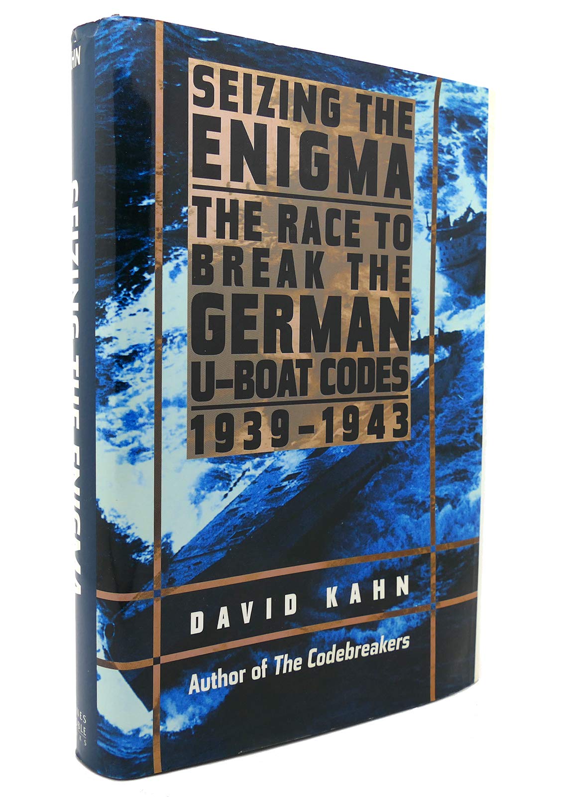Seizing the Enigma: The Race to Break the German U-Boat Codes, 1939 ...