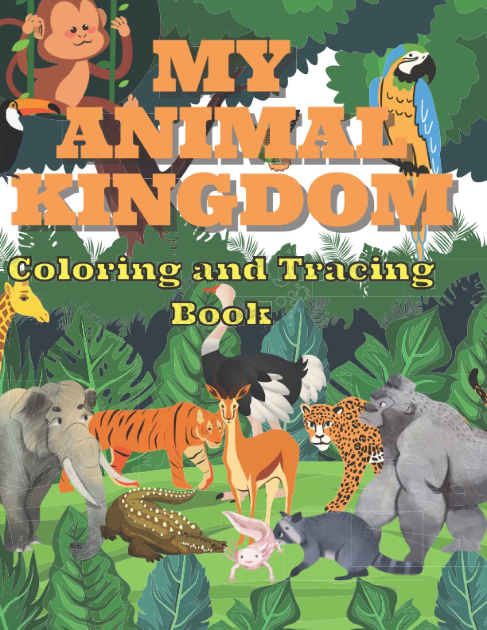 My Animal Kingdom Coloring and Tracing Book: A 100 Page Coloring Book ...