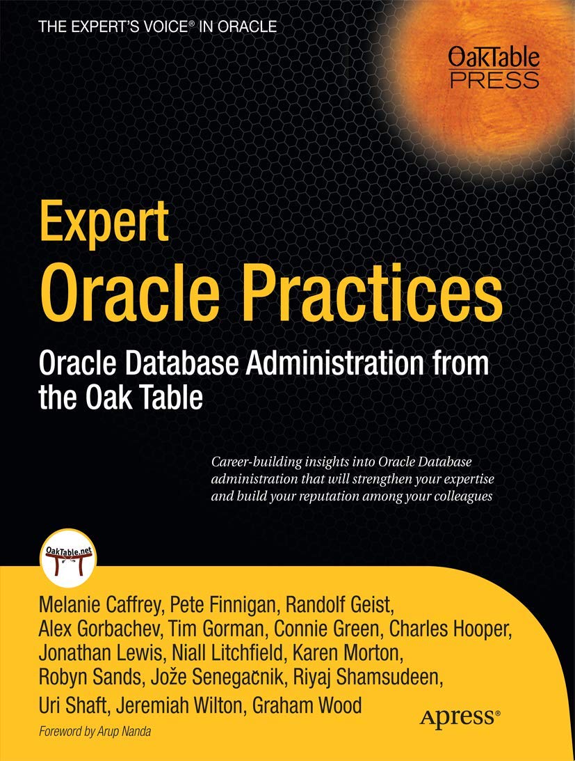 Expert Oracle Practices Oracle Database Administration From The Oak Table Experts Voice In