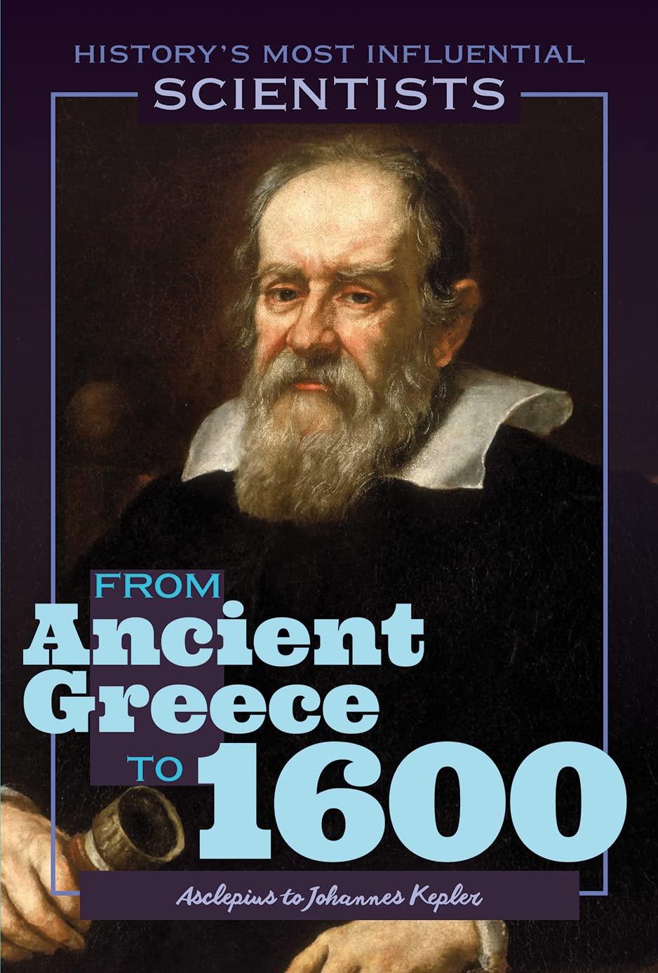 Amazon.com: From Ancient Greece to 1600: Asclepius to Johannes Kepler (History's Most ...