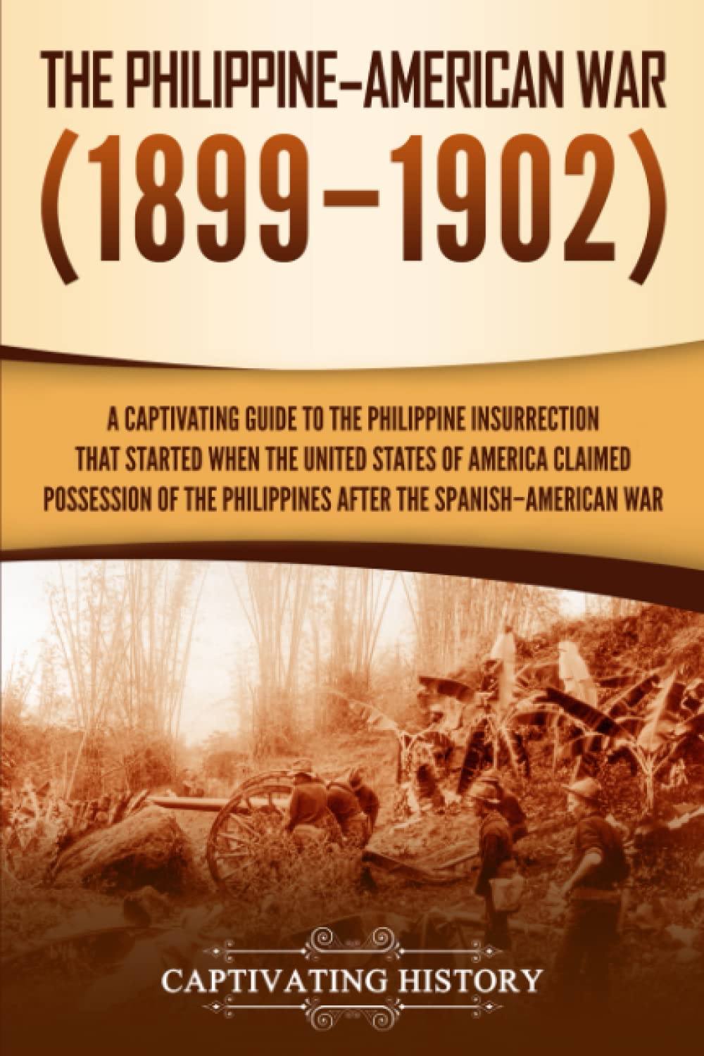 The Philippine–American War: A Captivating Guide to the Philippine ...