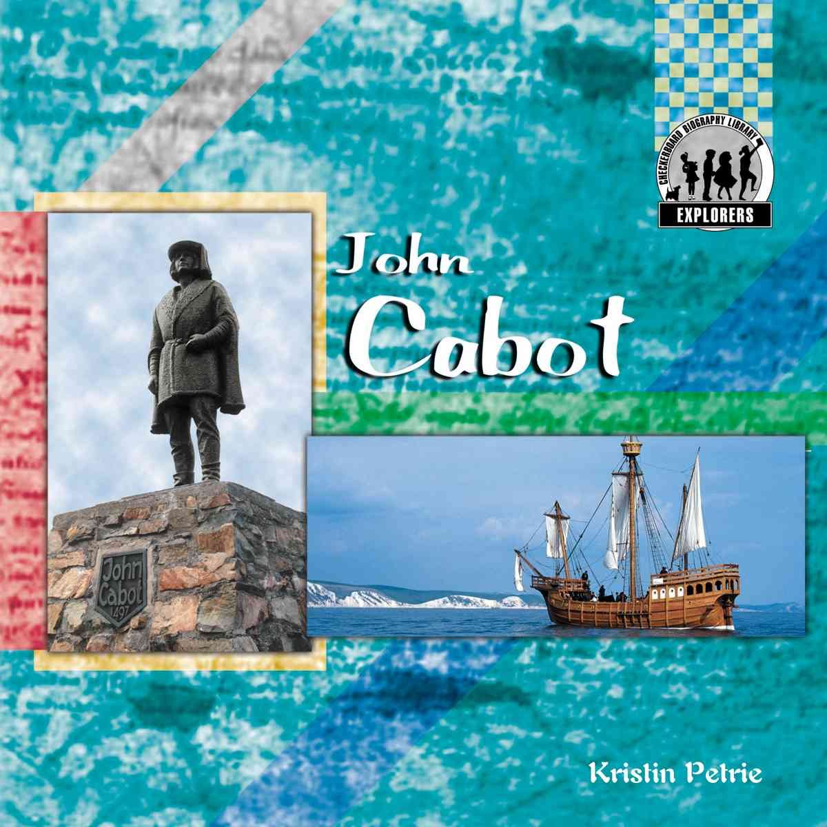 John Cabot (Explorers Set 1): Petrie, Kristin: 9781591975939: Amazon ...