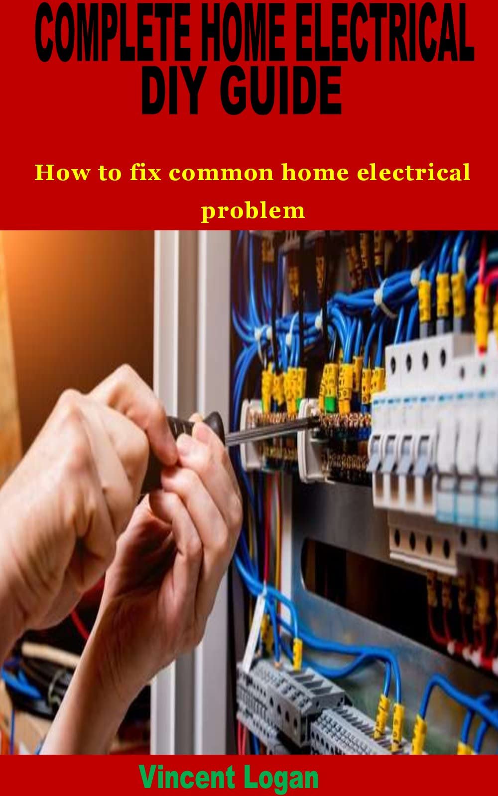 Buy COMPLETE HOME ELECTRICAL DIY GUIDE: How to fix common home ...