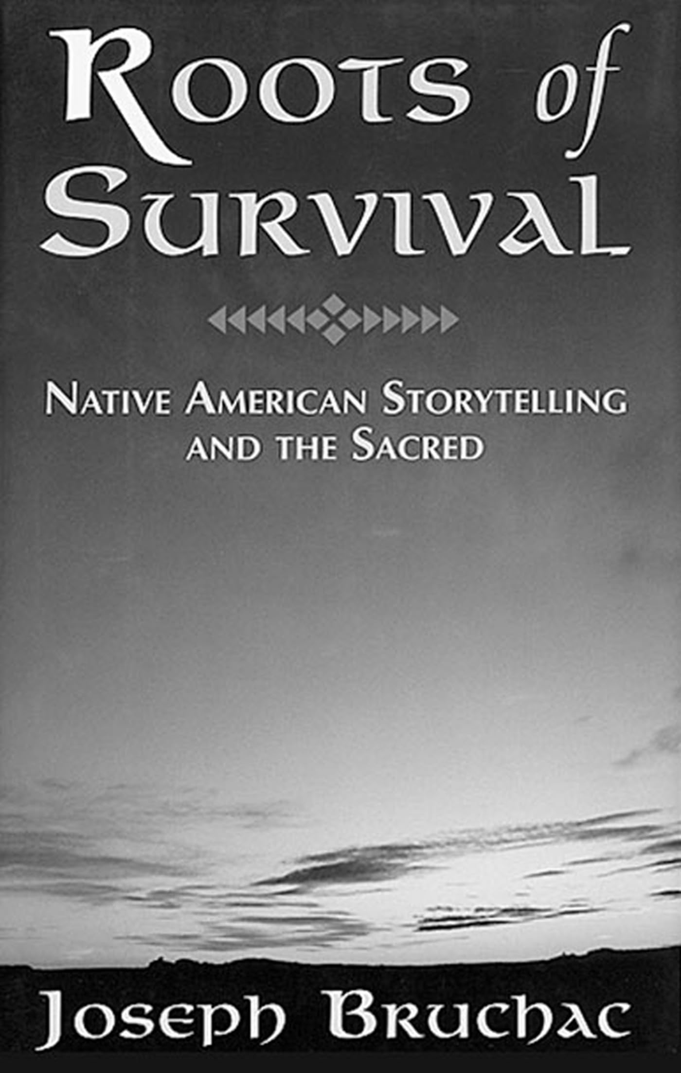 Roots of Survival: Native American Storytelling and the Sacred: Bruchac ...