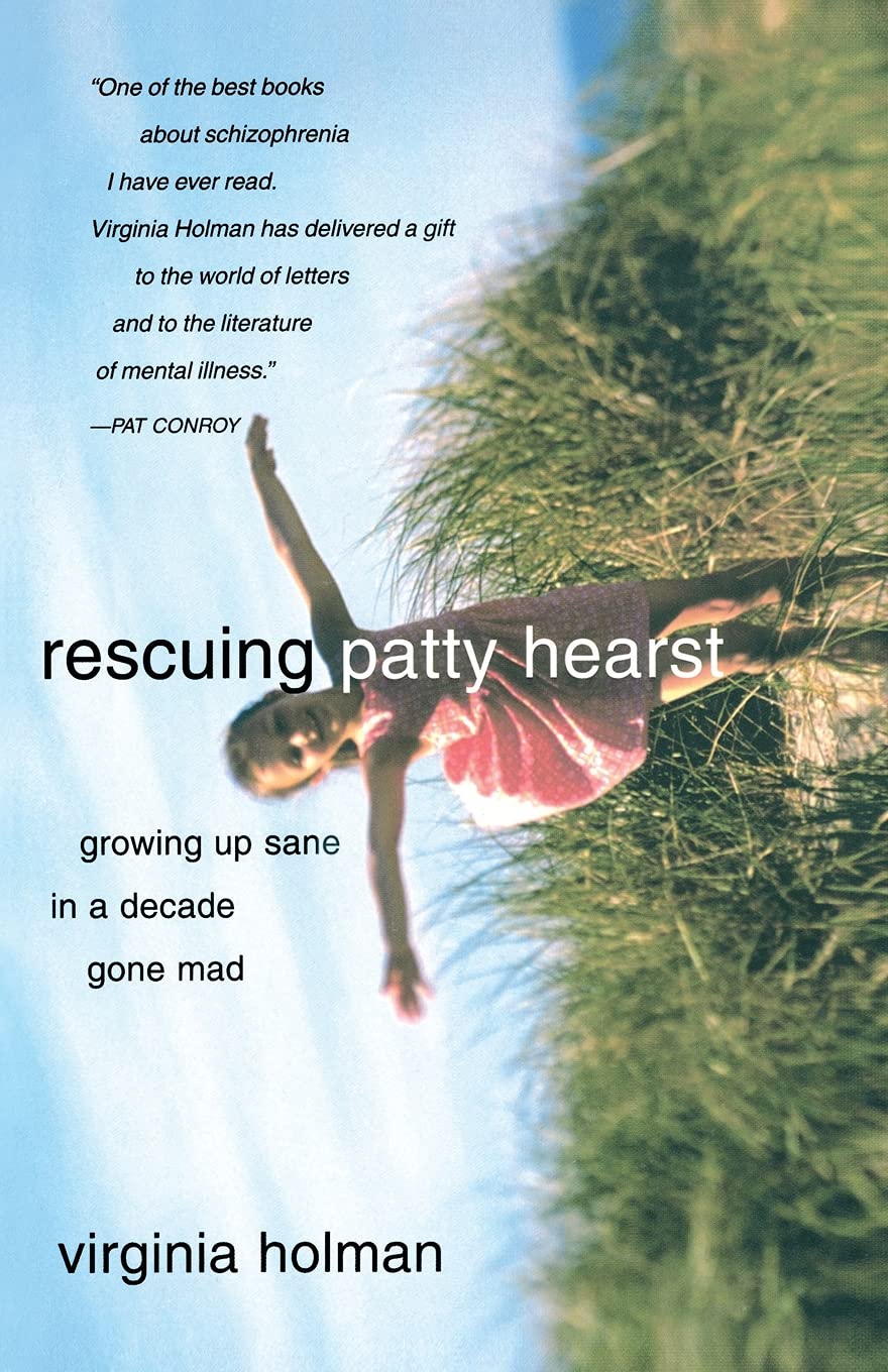 Rescuing Patty Hearst: Growing Up Sane in a Decade Gone Mad: Holman ...