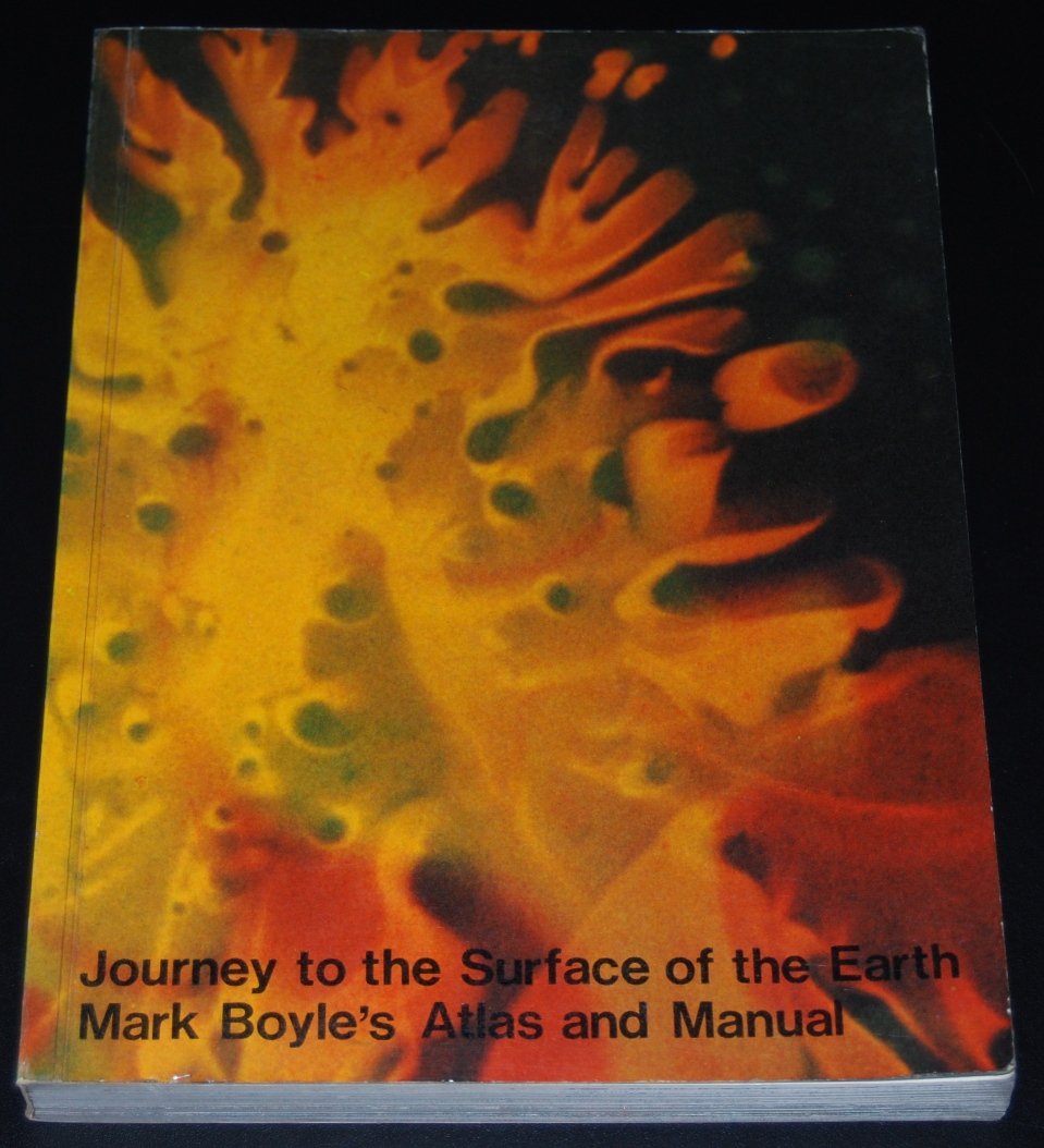 Journey to the Surface of the Earth: Mark Boyle's Atlas and Manual ...
