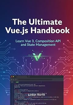 The Ultimate Vue.js Handbook: Learn Vue 3, Composition API, and State Management eBook : North ...