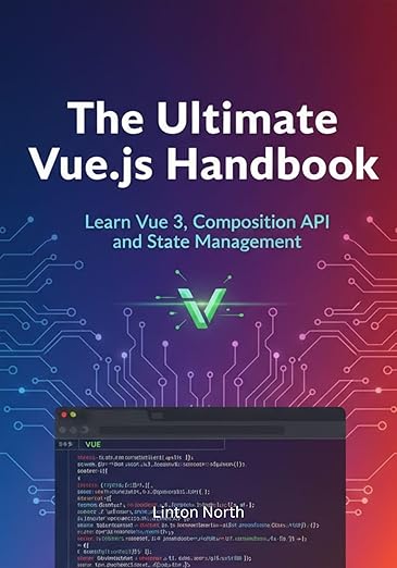 The Ultimate Vue.js Handbook: Learn Vue 3, Composition API, and State Management eBook : North ...